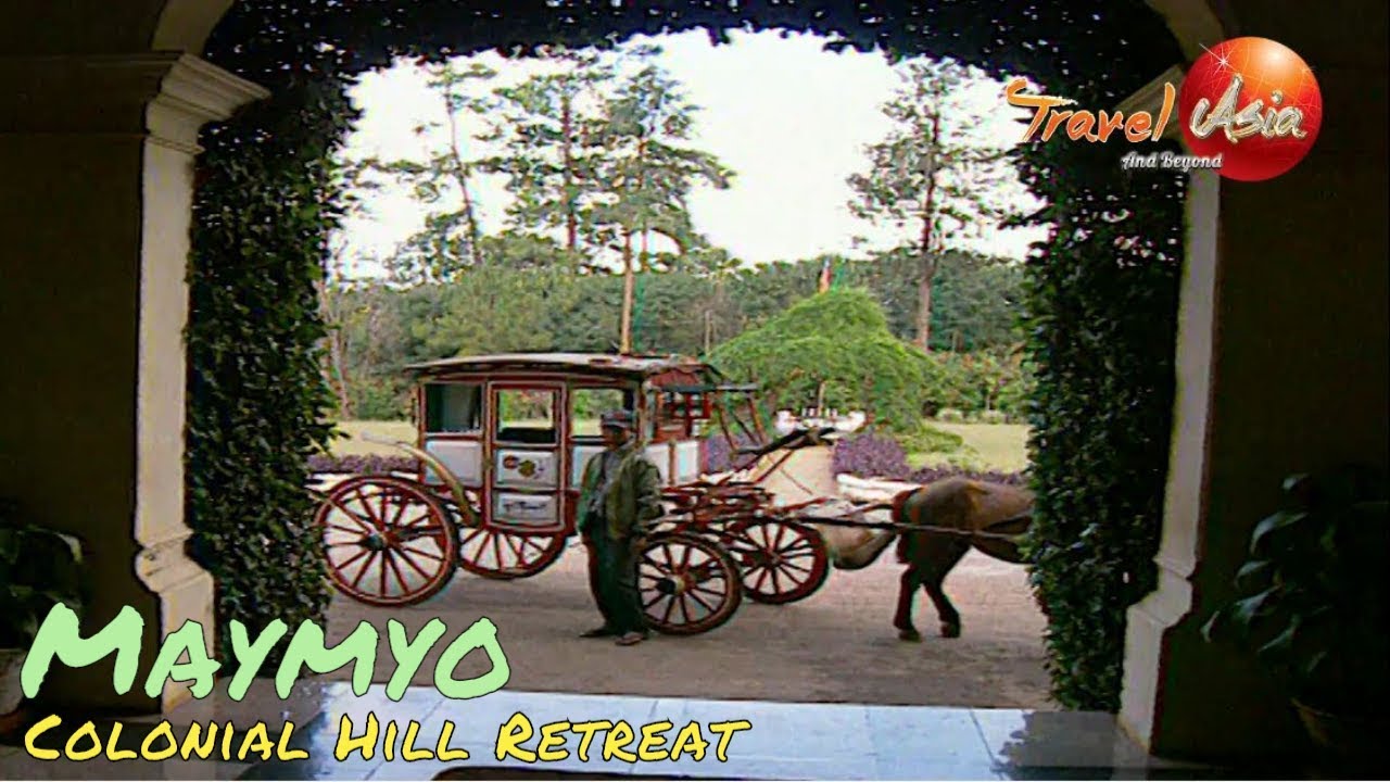 Myanmar’s colonial hill town - Maymyo | Travel Asia and Beyond